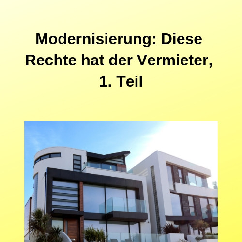 Modernisierung: Diese Rechte hat der Vermieter, 1. Teil